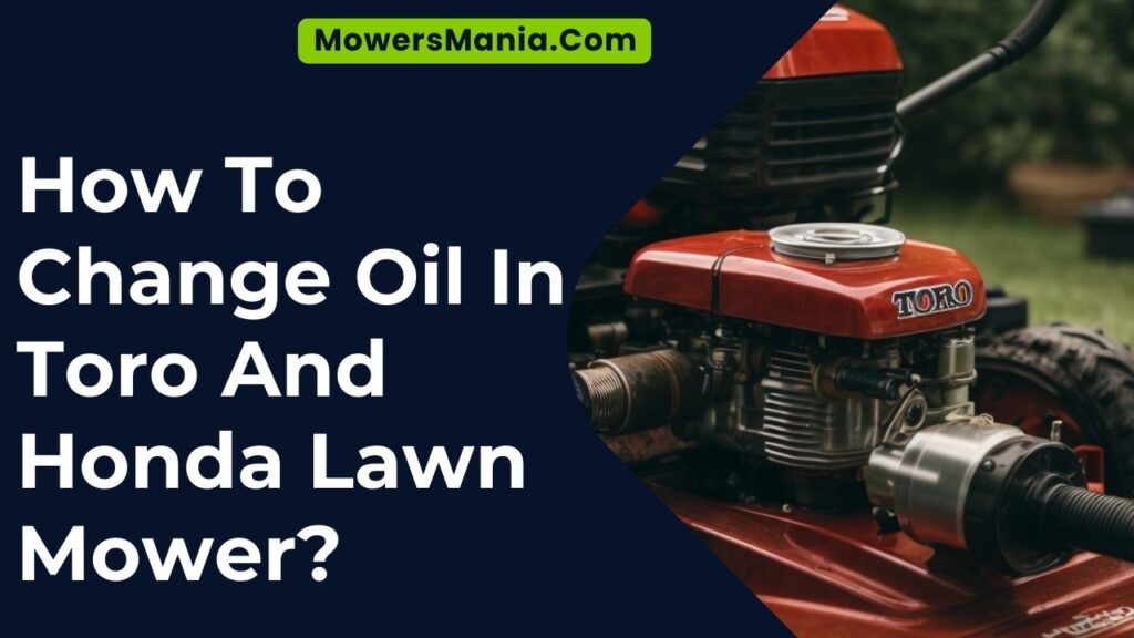 How To Change Oil In Toro And Honda Lawn Mower? – MowersMania.Com