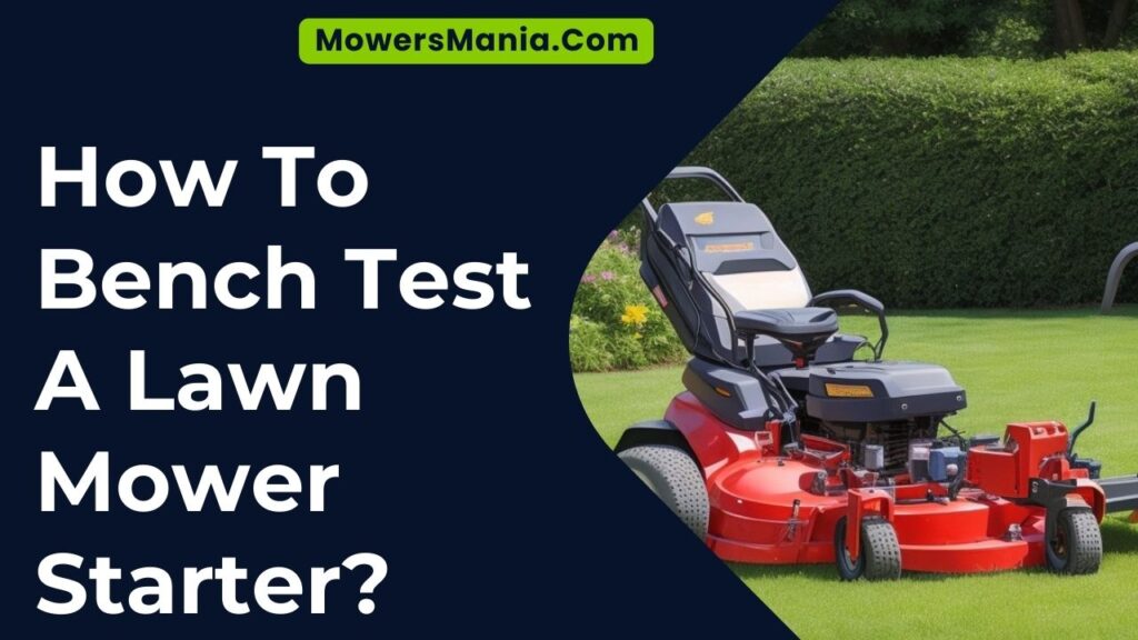 How To Bench Test A Lawn Mower Starter? – MowersMania.Com