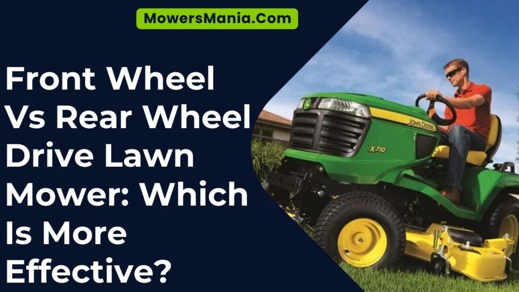 Front Wheel Vs Rear Wheel Drive Lawn Mower: Which Is More Effective ...