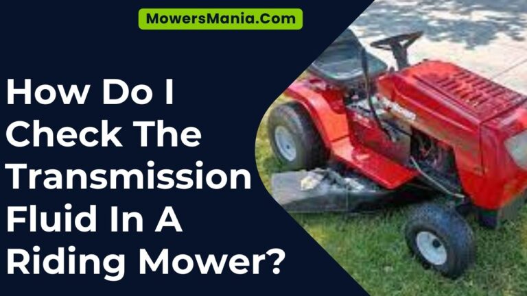How Do I Check The Transmission Fluid In A Riding Mower? – MowersMania.Com