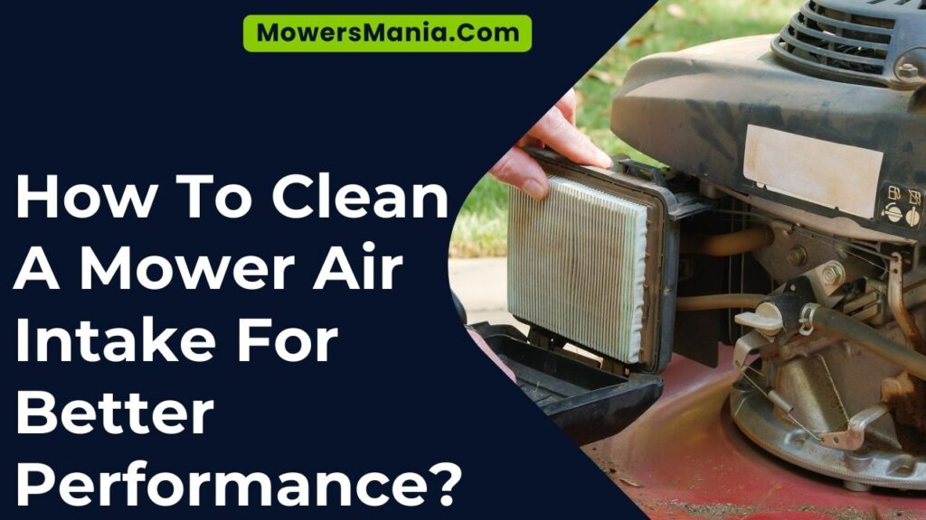 How To Clean A Mower Air Intake For Better Performance? – MowersMania.Com