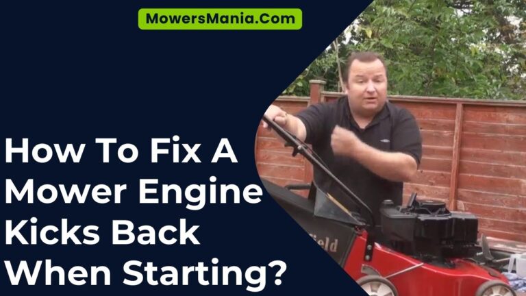 How To Fix A Mower Engine Kicks Back When Starting? – MowersMania.Com