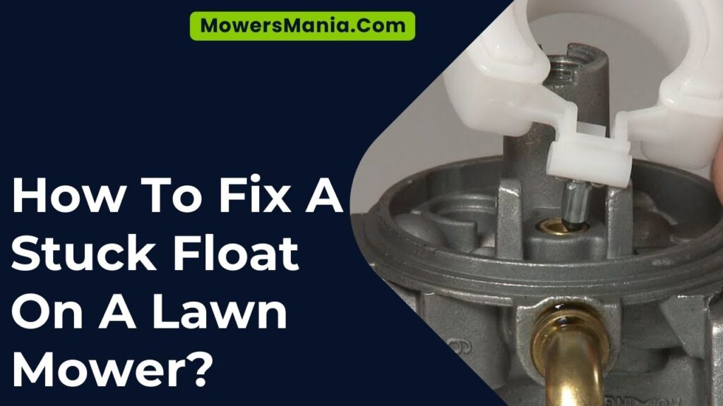 How To Fix A Stuck Float On A Lawn Mower? – MowersMania.Com