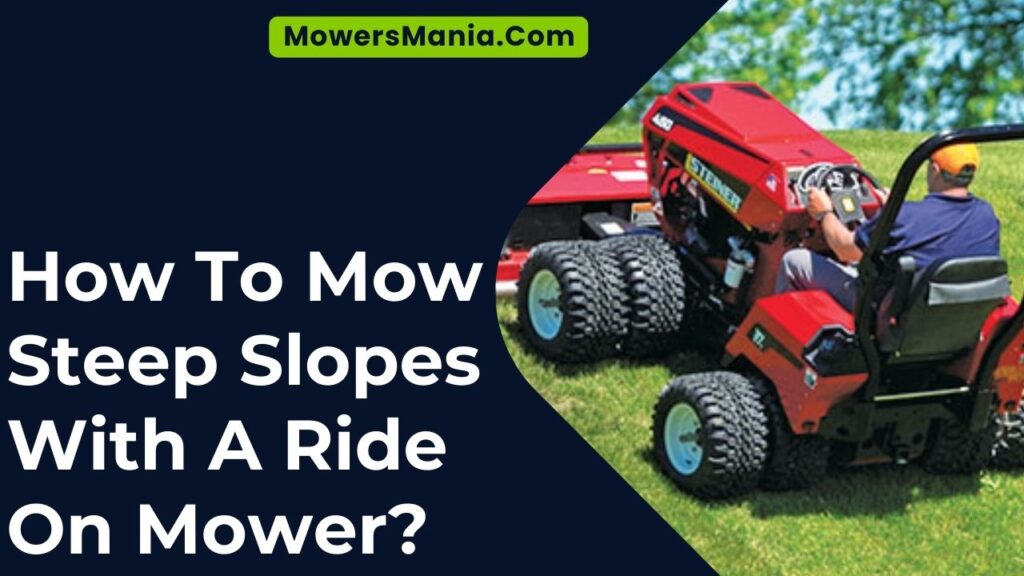 How To Mow Steep Slopes With A Ride On Mower? – MowersMania.Com