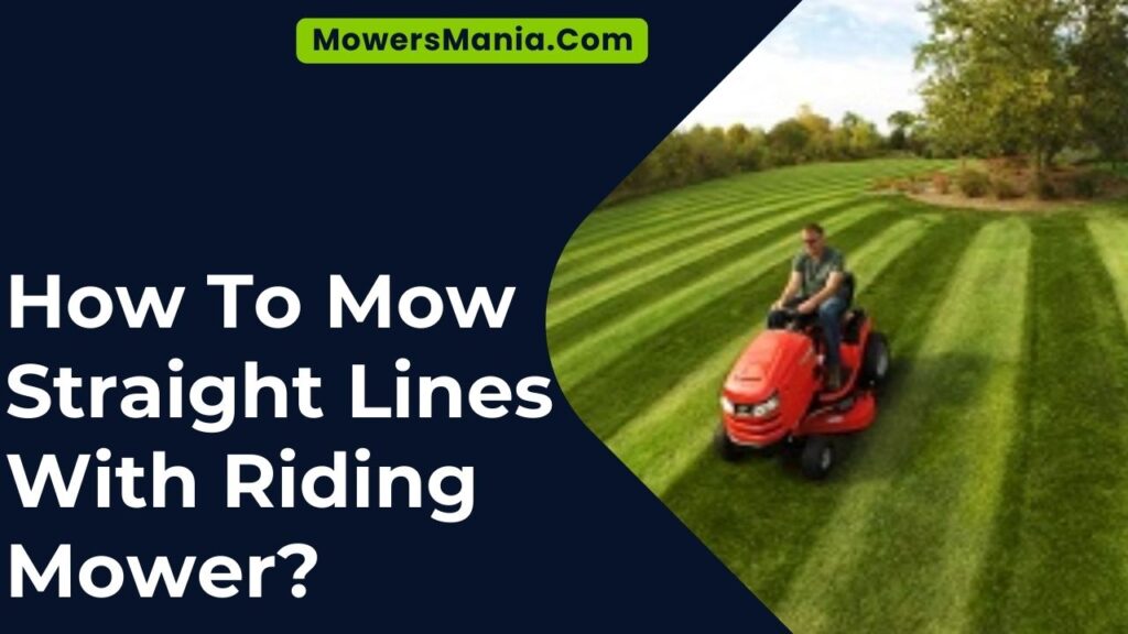 How To Mow Straight Lines With Riding Mower? – MowersMania.Com