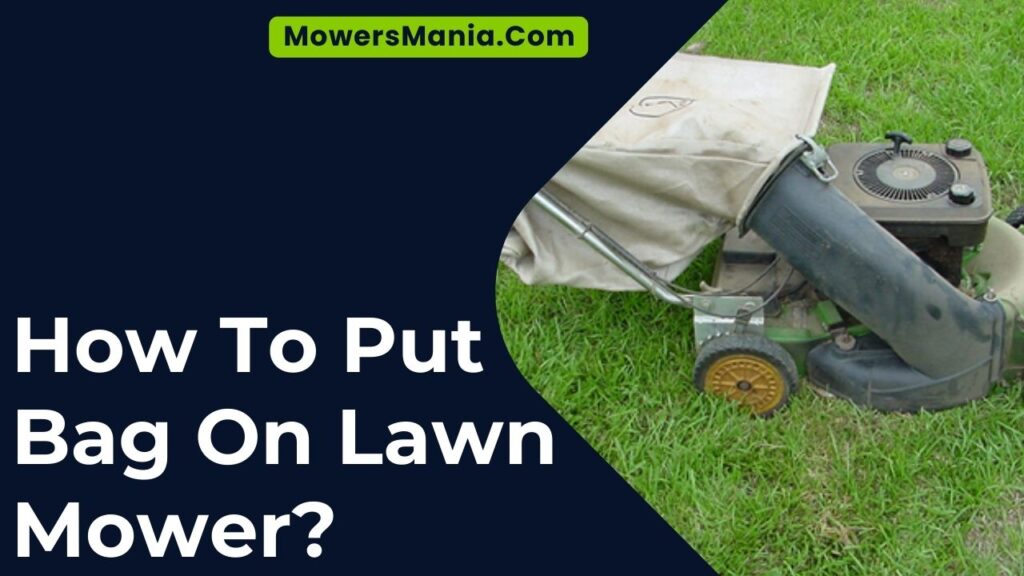 How To Put Bag On Lawn Mower? – MowersMania.Com