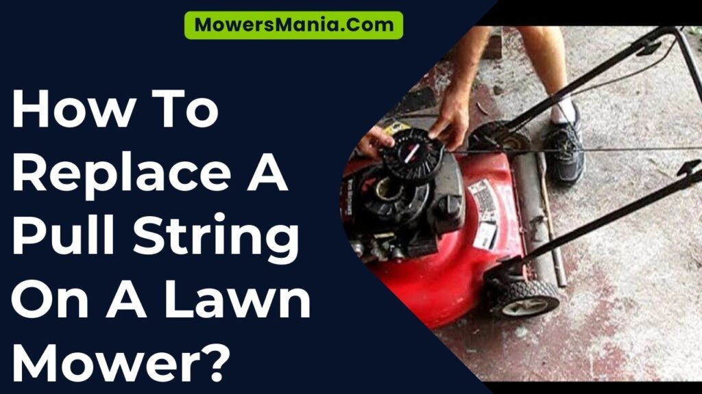 How To Replace A Pull String On A Lawn Mower? – MowersMania.Com
