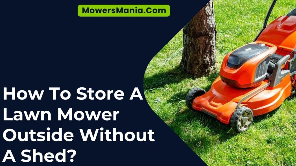 How To Store A Lawn Mower Outside Without A Shed? – MowersMania.Com