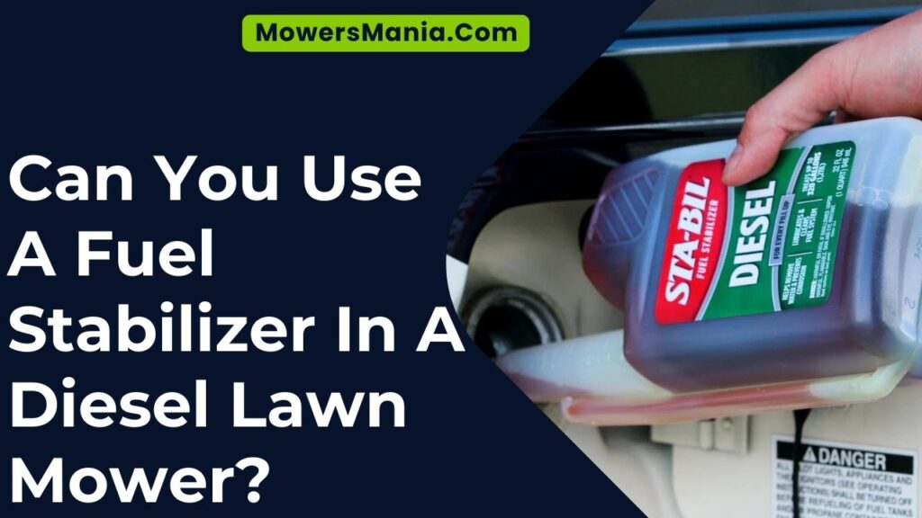 Can You Use A Fuel Stabilizer In A Diesel Lawn Mower? | MowersMania