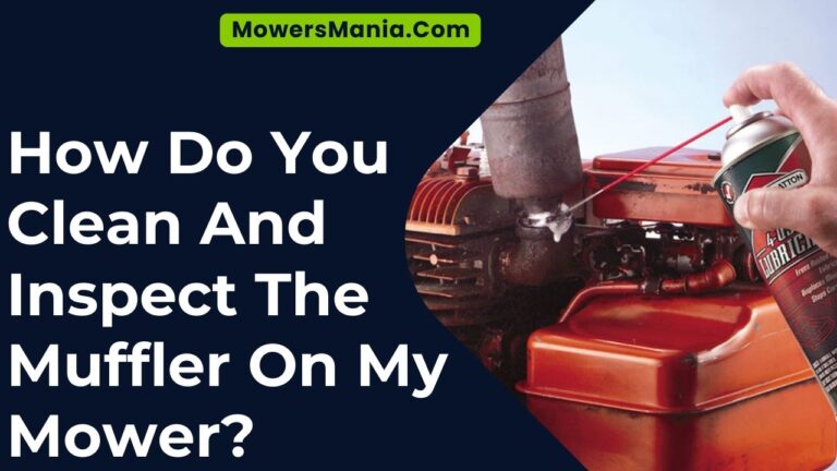 How Do You Clean And Inspect The Muffler On My Mower? – MowersMania.Com