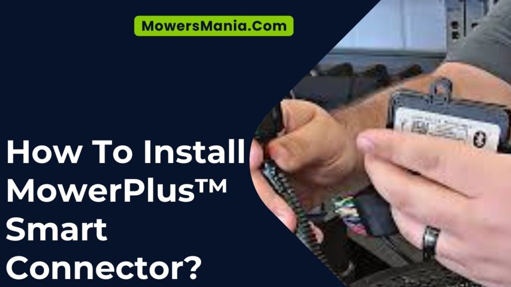 How To Install MowerPlus™ Smart Connector? – MowersMania.Com